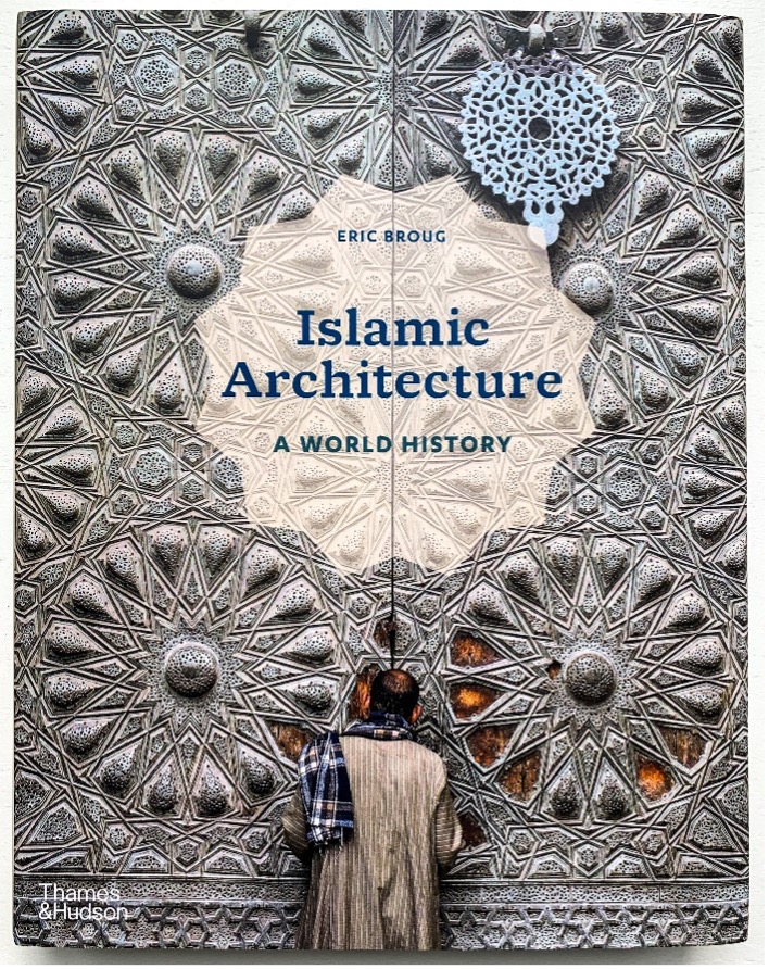 Islamic Architecture: A World History - Travel & Cultural Analysis From ...